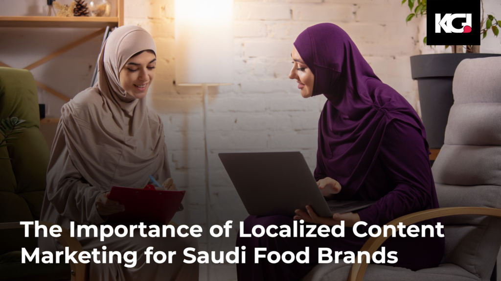 The Importance of Localized Content Marketing for Saudi Food Brands